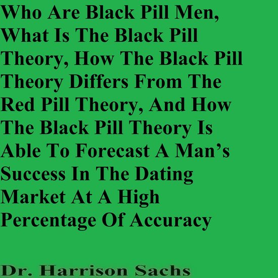 Who Are Black Pill Men, What Is The Black Pill Theory, How The Black ...
