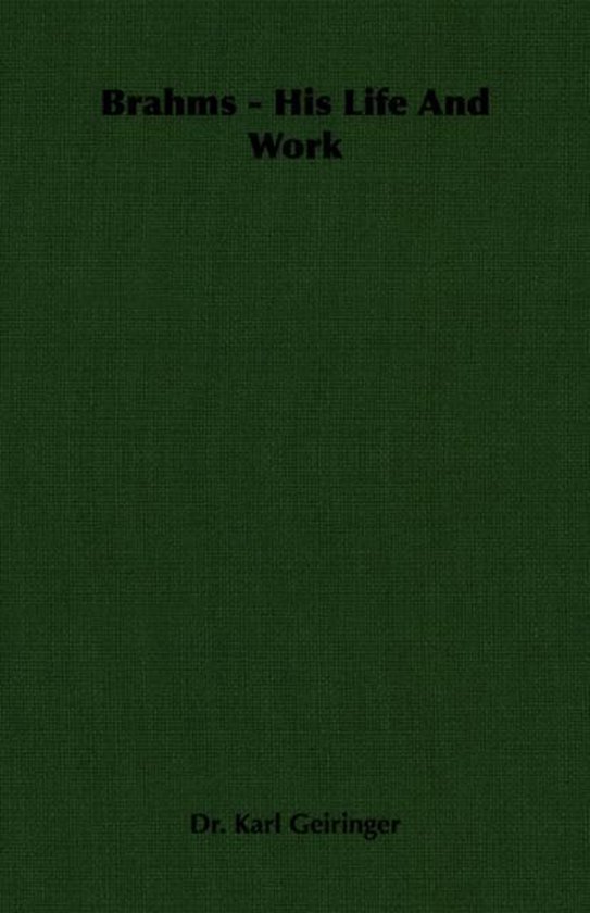 Brahms - His Life And Work, Dr. Karl Geiringer | 9781406755824 | Boeken ...