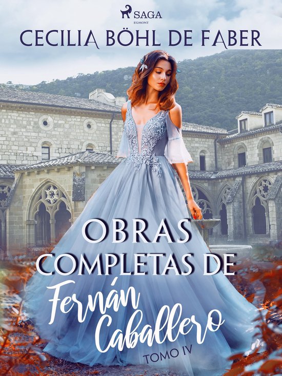 Obras completas de Fernán Caballero 4 - Obras completas de Fernán ... Obras completas de Fernán Caballero 4 - Obras completas de Fernán ...