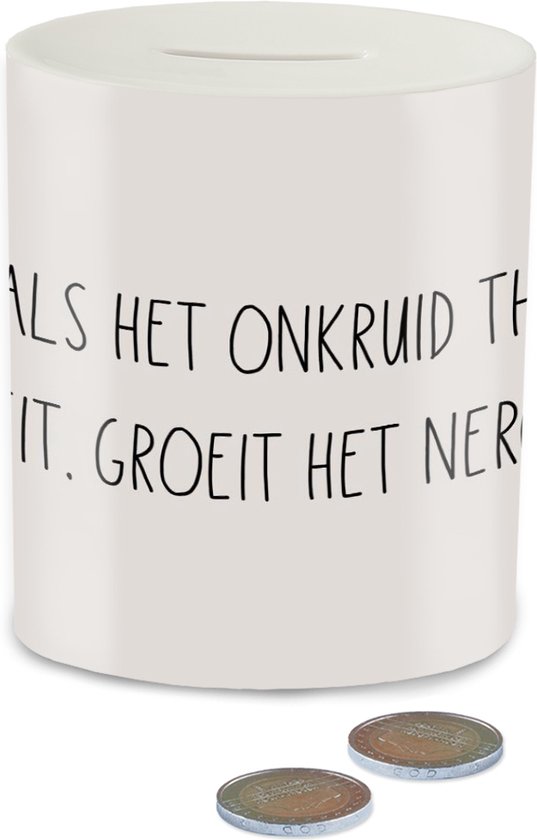 Spaarpot - Spaarblik - Zoals het onkruid thuis groeit, groeit het ...