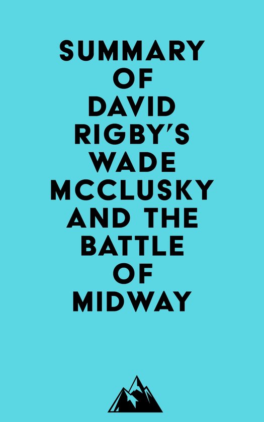 Summary of David Rigby's Wade McClusky and the Battle of Midway (ebook ...