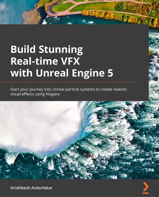 Build Stunning Real-time VFX with Unreal Engine 5 (ebook), Hrishikesh Andurlekar |... | bol.com