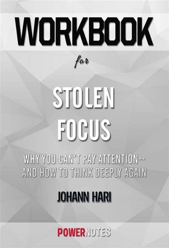 Workbook on Stolen Focus: Why You Can't Pay Attention--and How to Think ...
