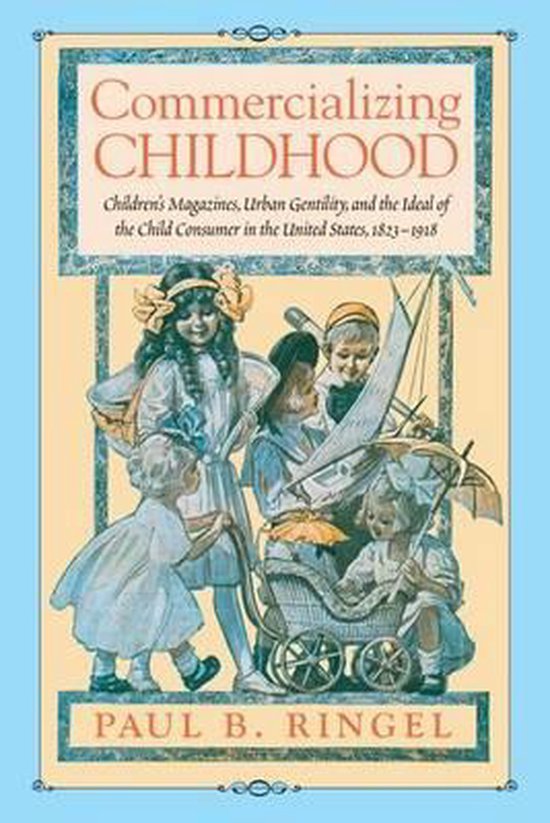 Commercializing Childhood | 9781625341907 | Paul B. Ringel | Boeken ...