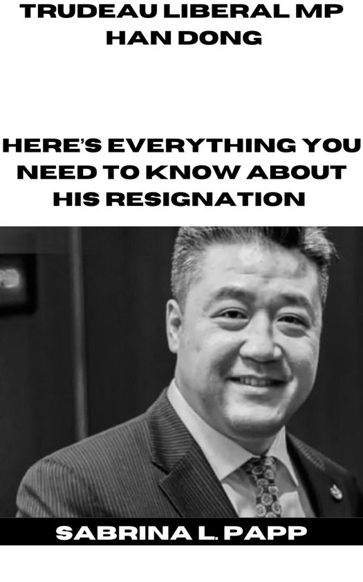 Trudeau Liberal MP Han Dong (ebook), Sabrina L. Papp | 1230006268565 ...