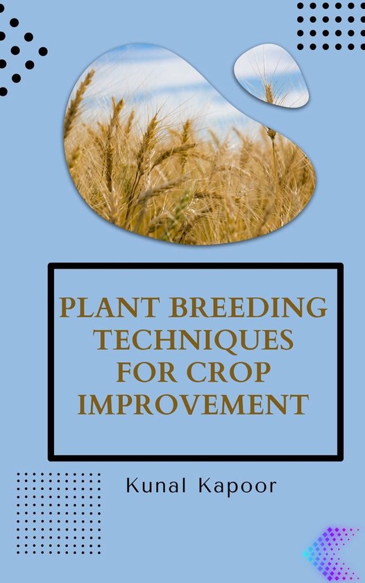 Plant Breeding Techniques For Crop Improvement. (ebook), Kunal Kapoor ...