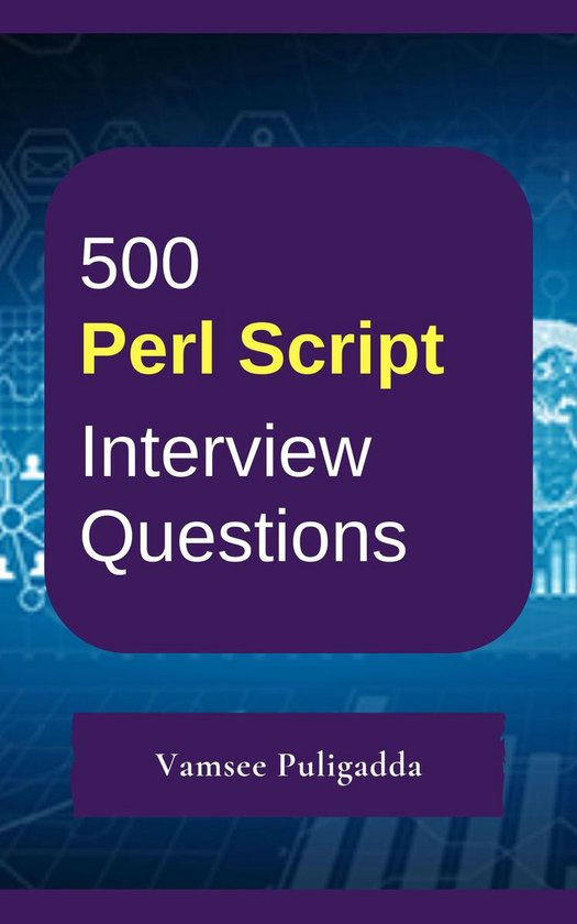 500 Perl Script Interview Questions and Answers (ebook), Vamsee Puligadda |... | bol