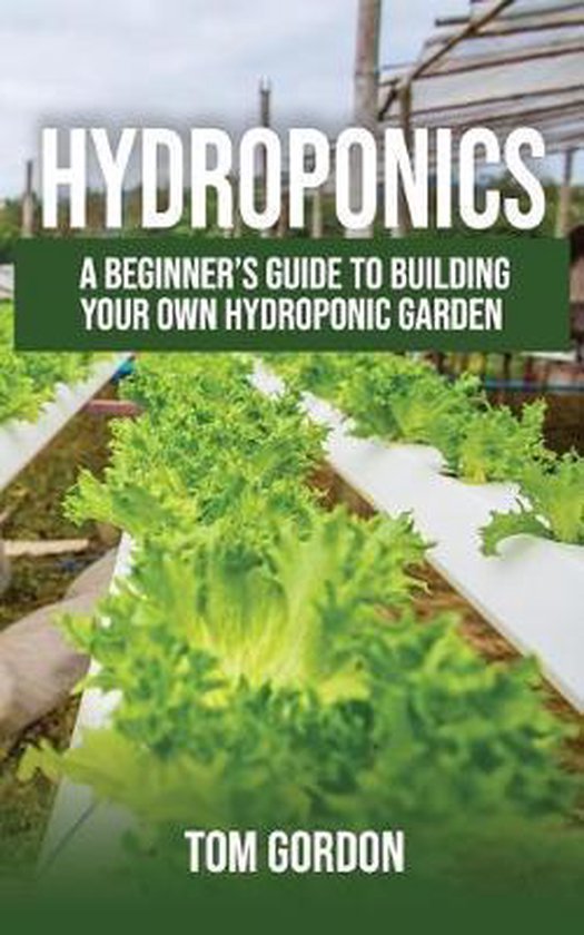 Hydroponics: A Beginner's Guide to Building Your Own Hydroponic Garden, Tom Gordon |... | bol