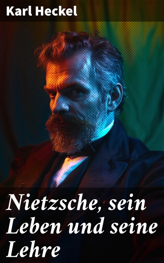 Nietzsche, sein Leben und seine Lehre (ebook), Karl Heckel | 8596547634270 | Boeken | bol