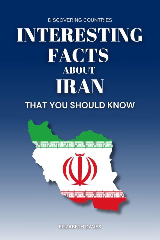 Discovering Countries - Interesting Facts About Iran That You Should ...