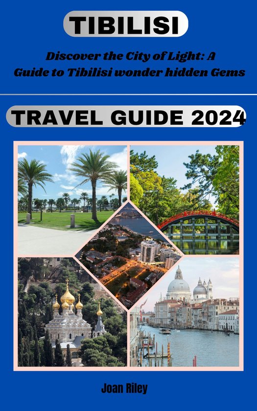 TBILISI TRAVEL GUIDE 2024 (ebook), Joan Riley | 1230008333858 | Boeken ...