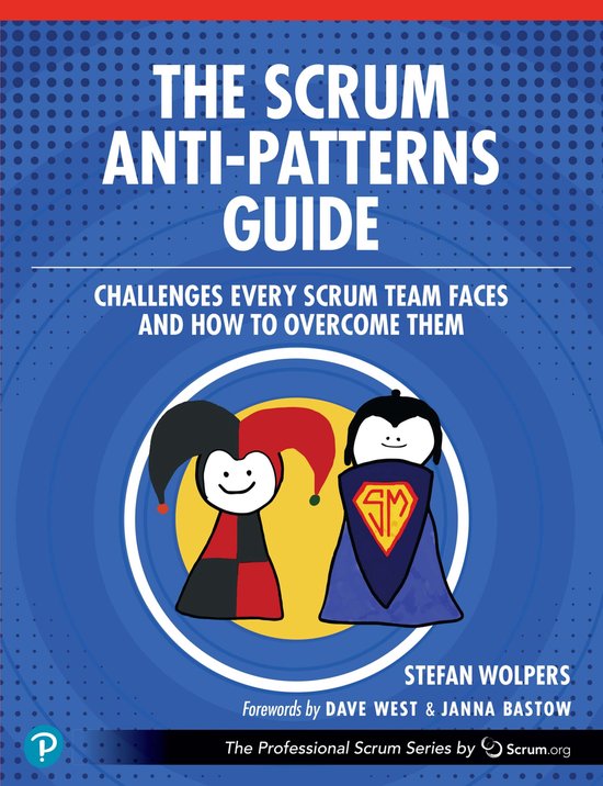 The Professional Scrum Series-The Scrum Anti-Patterns Guide, Stefan ...