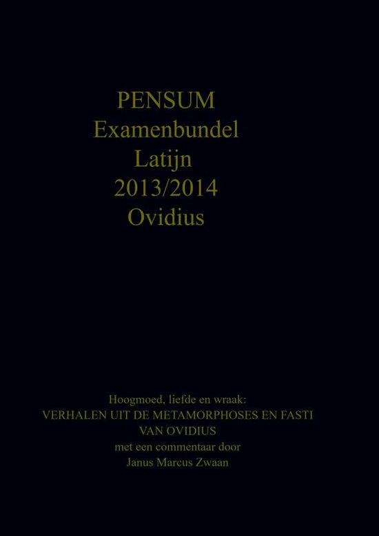 Ovidius Examenbundel Latijn 2013/2014, Janus Marcus Zwaan ...