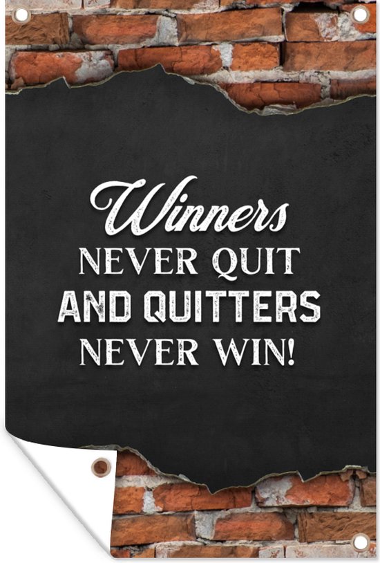 Tuinposters buiten Winners never quit, and quitters never win ...