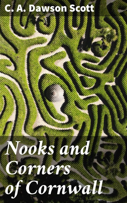 Nooks and Corners of Cornwall (ebook), C A Dawson Scott | 4057664564030 ...