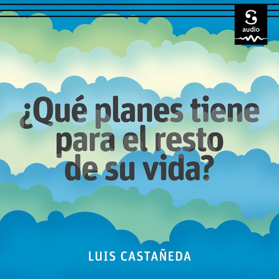 ¿Qué planes tiene para el resto de su vida?, Luis Castañeda ...