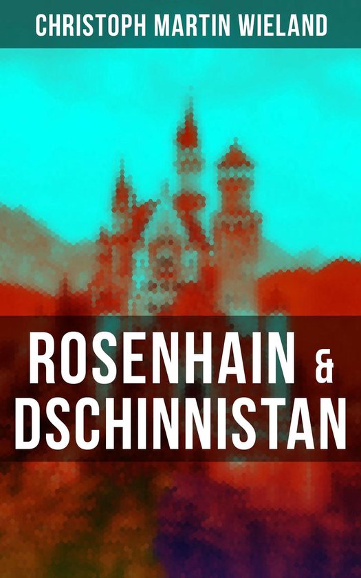 Rosenhain & Dschinnistan (ebook), Christoph Martin Wieland ...