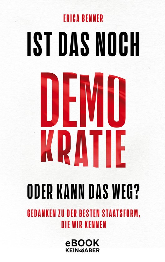 Ist das noch Demokratie oder kann das weg? (ebook), Erica Benner ...