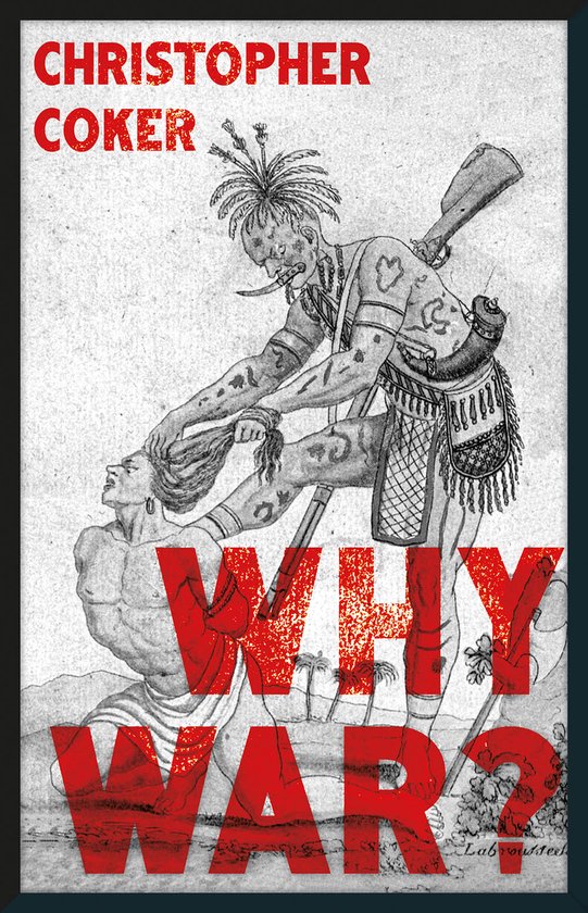 Why War?, Christopher Coker | 9781787383890 | Boeken | bol
