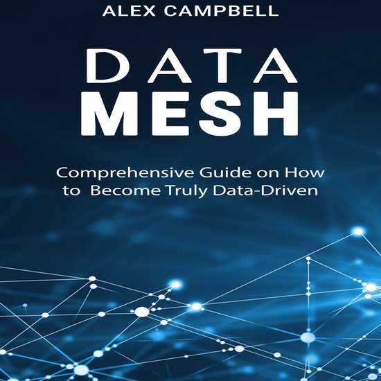 Data Mesh, Alex Campbell | 9798822667280 | Boeken | bol