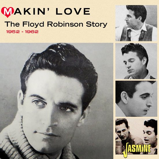 Floyd Robinson - Makin' Love. The Floyd Robinson Story 1952-1962 (CD ...