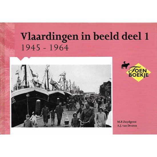Vlaardingen in beeld deel 1 1945-1964, M.P. Zuydgeest en A.J. van ...