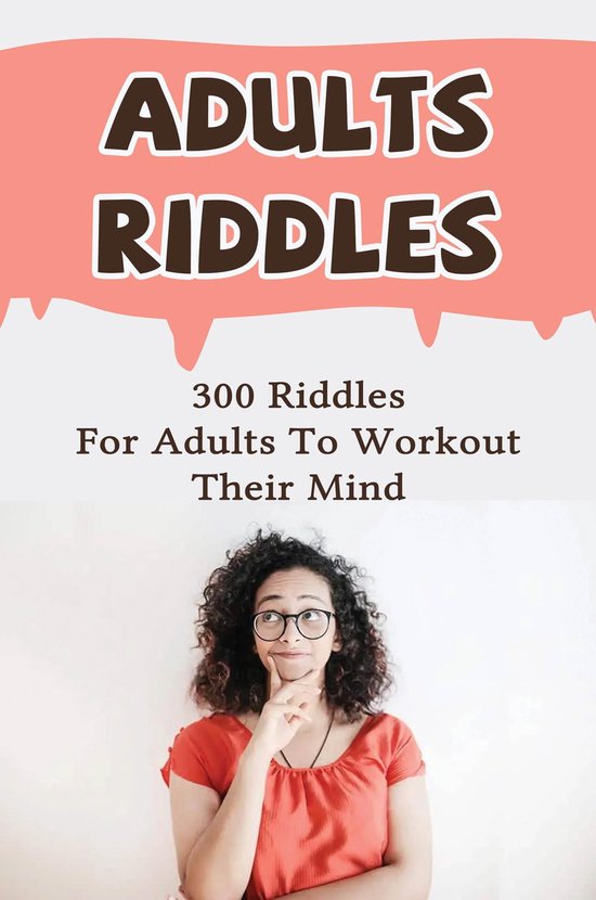 Adults Riddles: 300 Riddles For Adults To Workout Their Mind (ebook ...