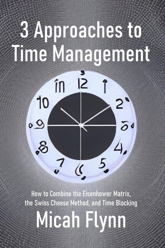 3 Approaches to Time Management (ebook), Micah Flynn | 9781387587667 ...
