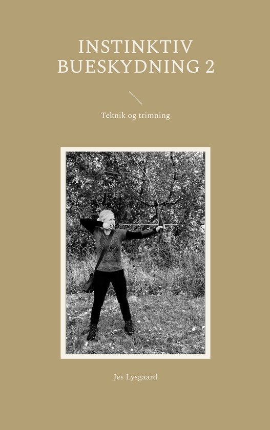 Instinktiv bueskydning 2 - Instinktiv bueskydning 2 (ebook), Jes ...