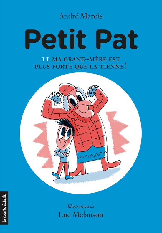Petit Pat - Ma grand-mère est plus forte que la tienne ! (ebook), Andre ...