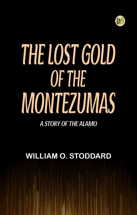 The Lost Gold of the Montezumas: A Story of the Alamo (ebook), William ...