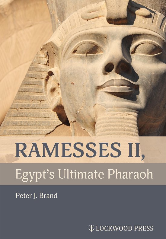 Ramesses II, Egypt's Ultimate Pharaoh (ebook), Peter J. Brand ...