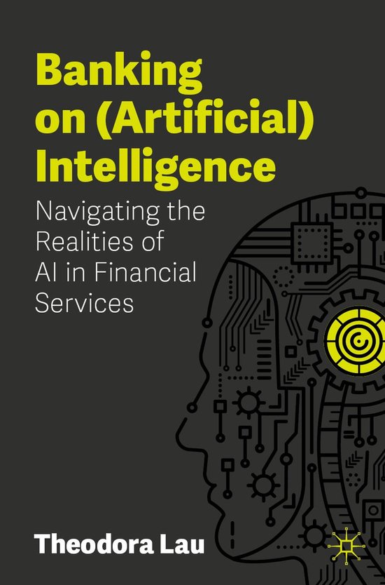Banking on (Artificial) Intelligence (ebook), Theodora Lau | 9783031816475 | Boeken | bol
