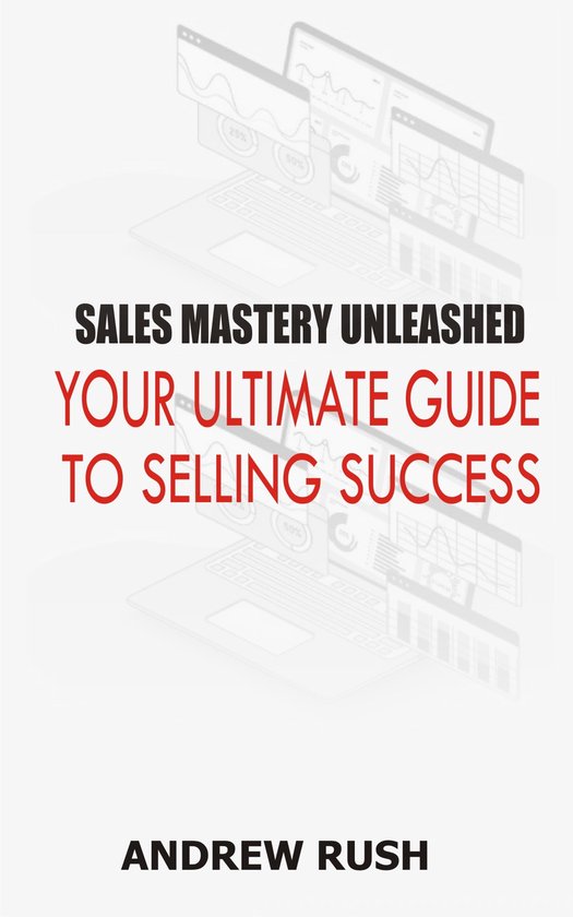 SALES MASTERY UNLEASHED (ebook), Andrew Rush | 1230006720117 | Boeken | bol