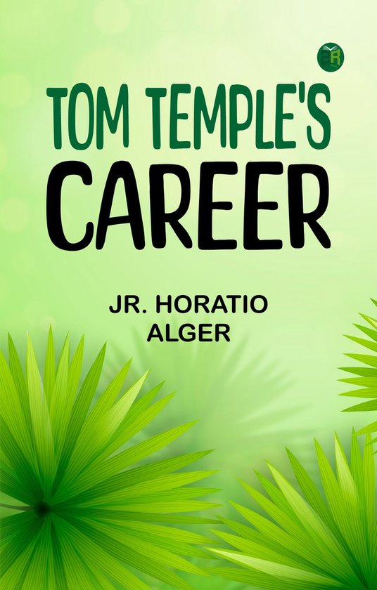 Tom Temple's Career (ebook), Jr. Horatio Alger | 9789370588387 | Boeken ...