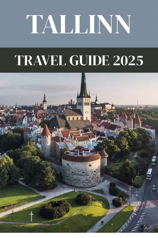 Tallinn Travel Guide 2025 : A Local’s Guide to Estonia’s Enchanting ...