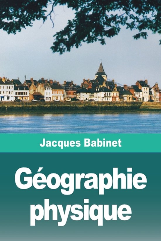 Géographie physique, Jacques Babinet | 9783988811882 | Boeken | bol