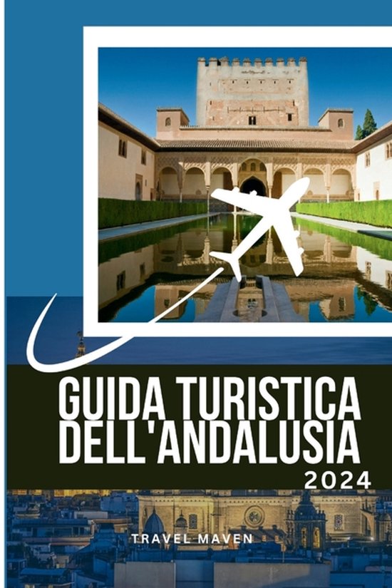 2024 Travel Guides- Guida Turistica Andalusia 2024, Travel Maven ...