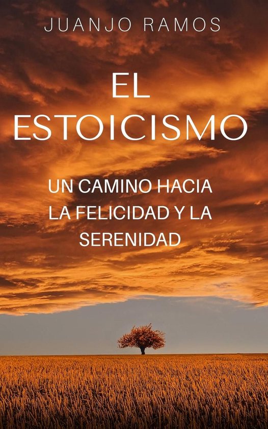 El estoicismo: un camino hacia la felicidad y la serenidad (ebook), Juanjo Ramos |... | bol