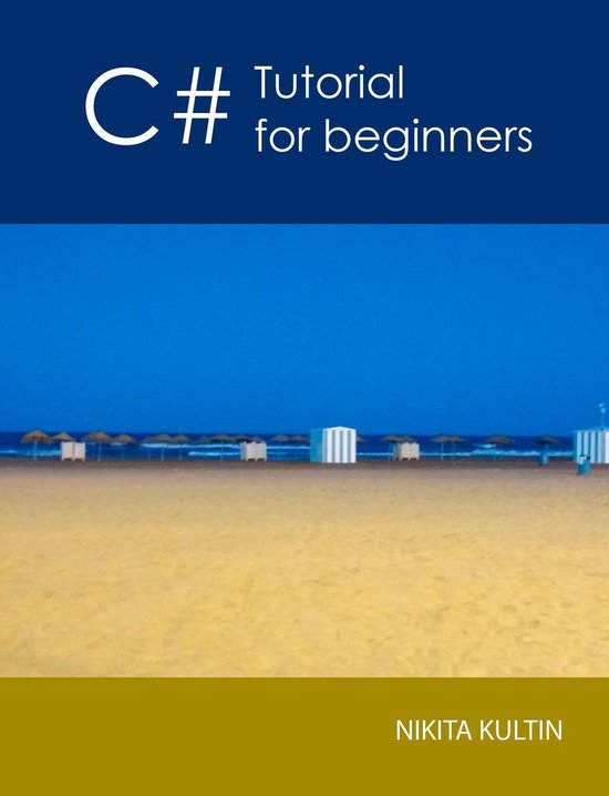 C# tutorial for beginners (ebook), Nikita Kultin | 1230004547648 ...