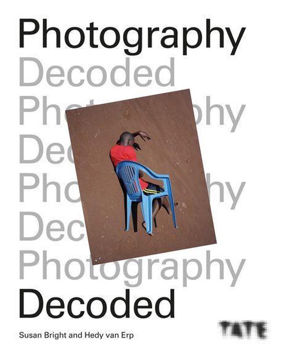 Tate 9 - Tate: Photography Decoded (ebook), Susan Bright ...