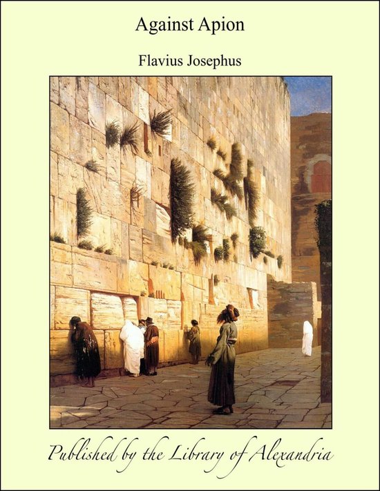 Against Apion (ebook), Flavius Josephus | 9781613106969 | Boeken | bol.com