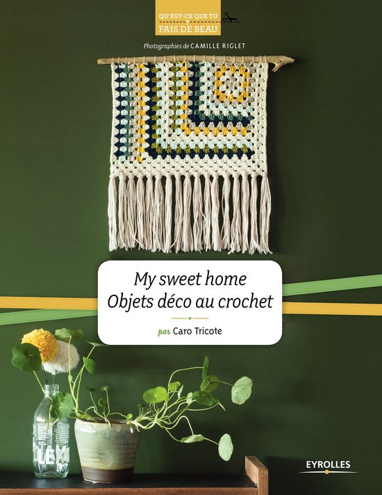 Qu'est-ce que tu fais de beau ? - My sweet home - Objets déco au crochet (ebook),... | bol.com