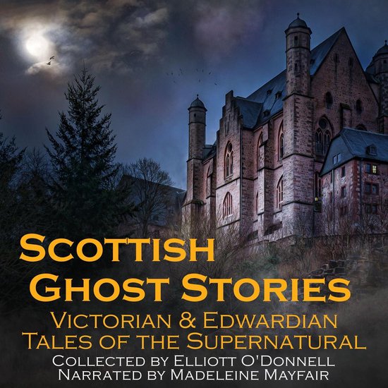 Scottish Ghost Stories, Elliott O'Donnell | 9781987151299 | Boeken | bol.com