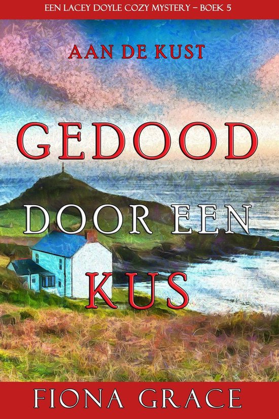 Een Lacey Doyle Cozy Mystery 5 - Gedood door een Kus (Een Lacey Doyle ...