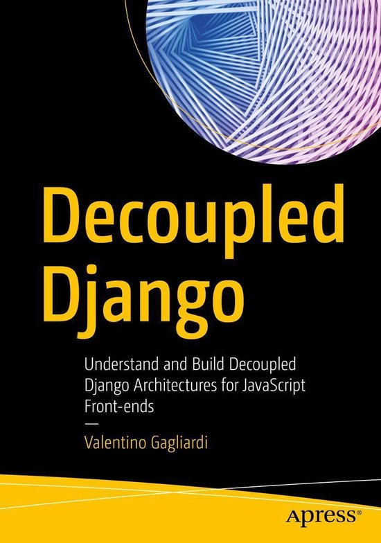 Decoupled Django (ebook), Valentino Gagliardi | 9781484271445 | Boeken ...