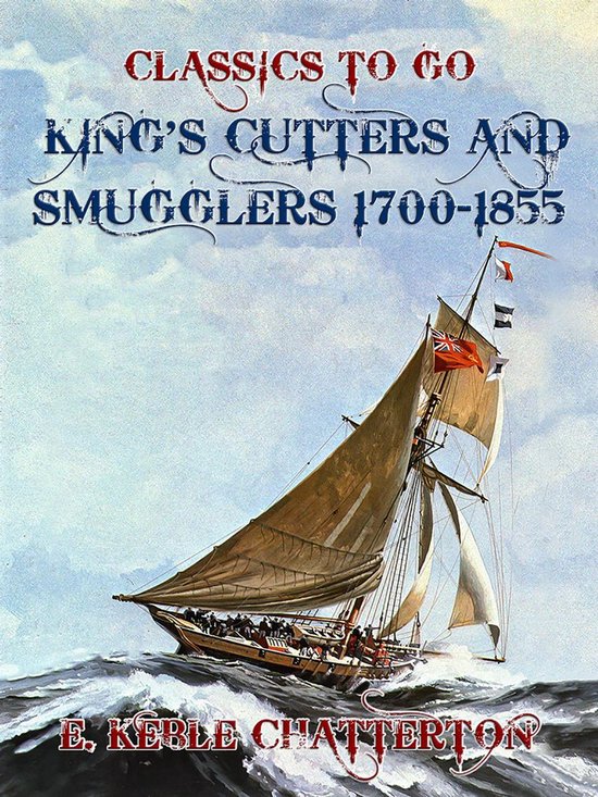 Classics To Go - King's Cutters and Smugglers 1700-1855 (ebook), E ...