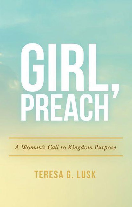 Girl, Preach (ebook), Teresa G. Lusk | 9781664226319 | Boeken | bol.com