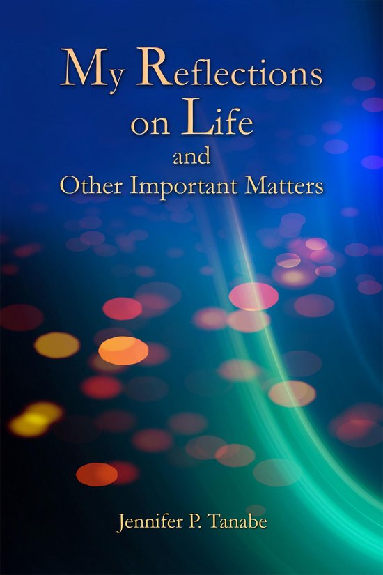 My Reflections on Life and Other Important Matters (ebook), Jennifer P ...