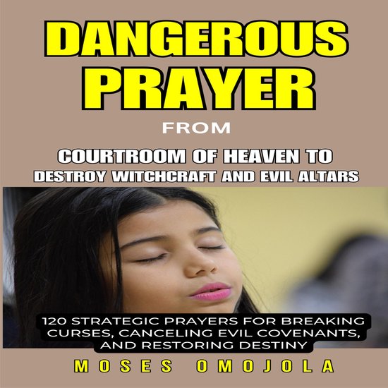 Dangerous Prayer from courtroom of heaven to destroy witchcraft And Evil Altars: 120... | bol